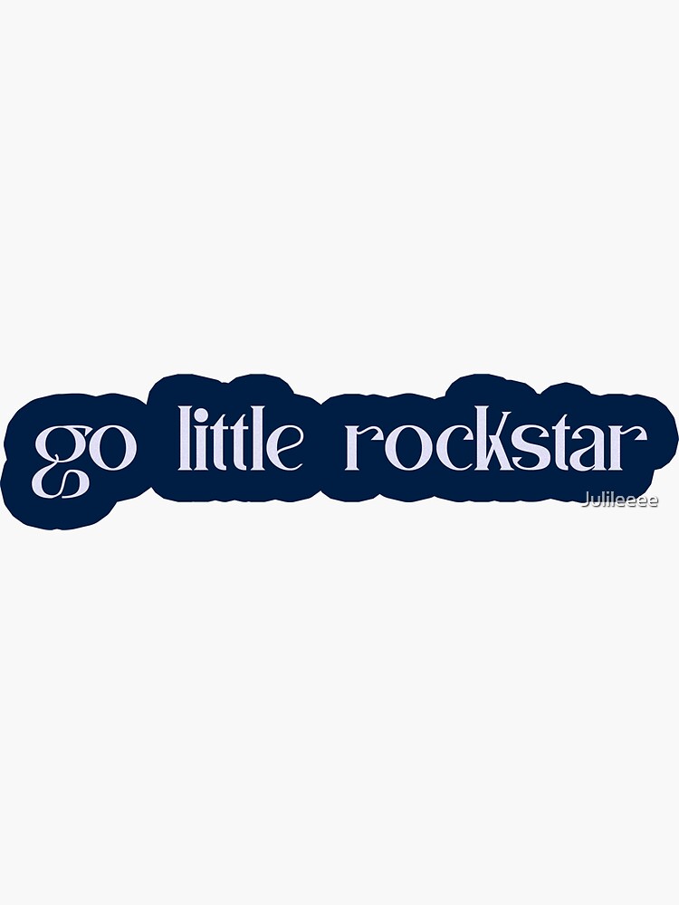 "Go Little Rockstar" Sticker for Sale by Julileeee | Redbubble
