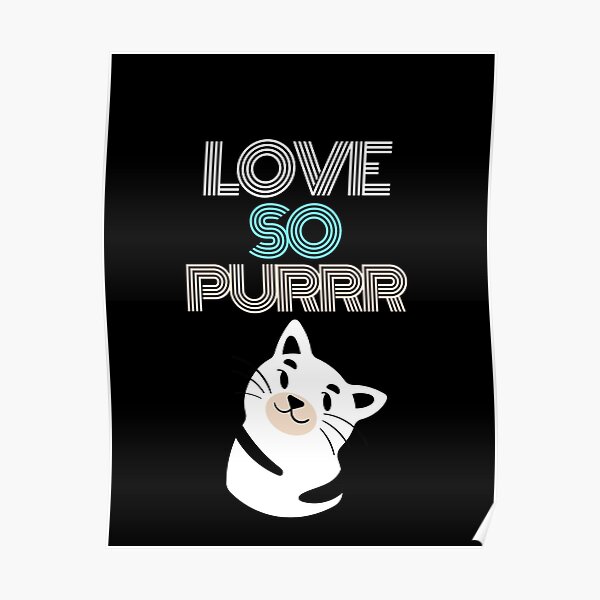 "Love so purrr" Poster by Go2grafix | Redbubble