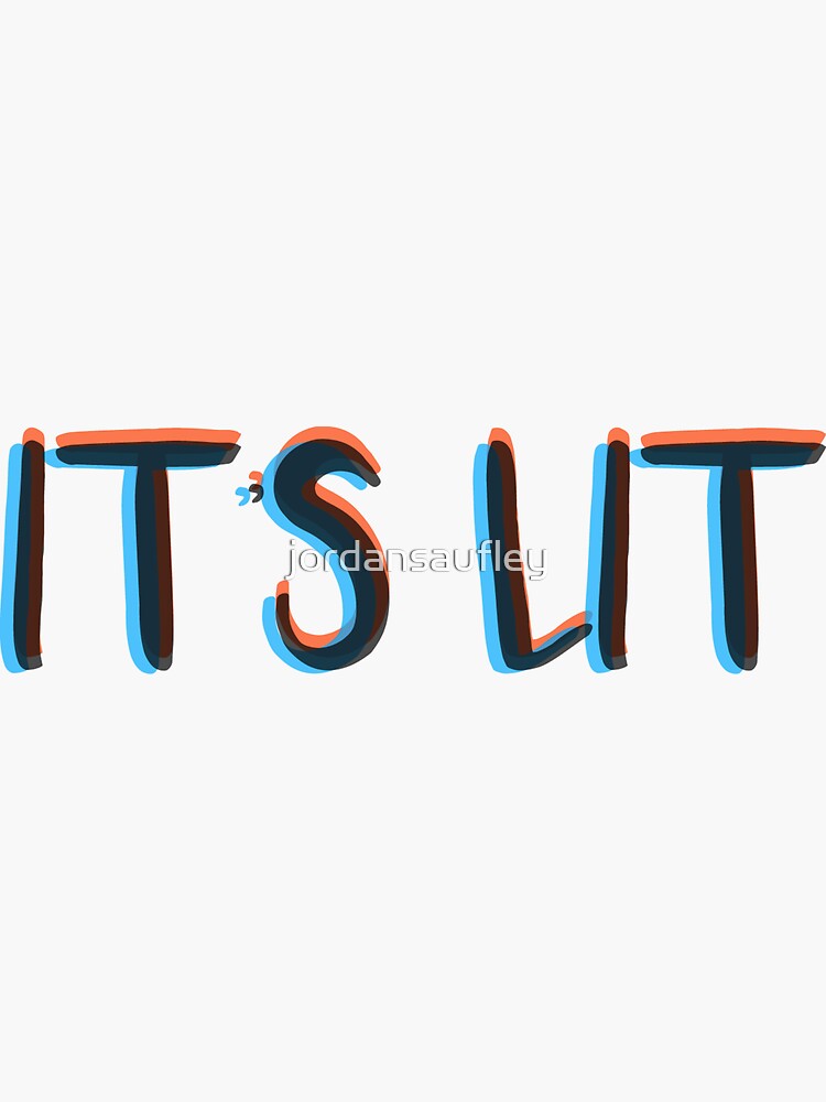 "It's lit" Sticker for Sale by jordansaufley | Redbubble