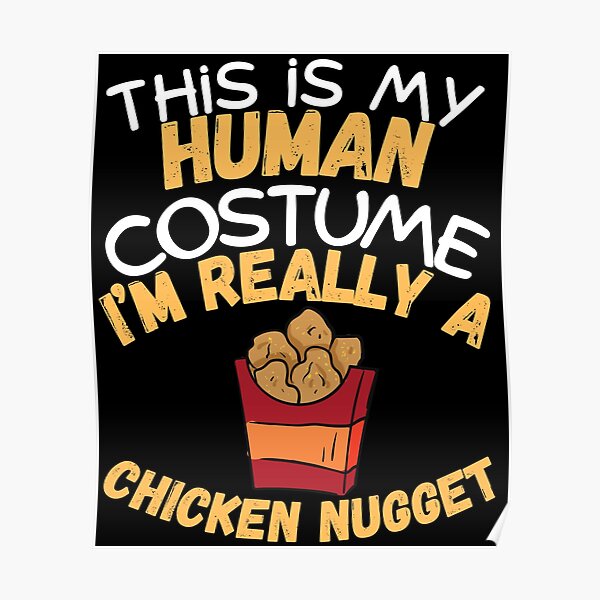 "This is my human costume I’m really a chicken nugget / Funny Chicken ...
