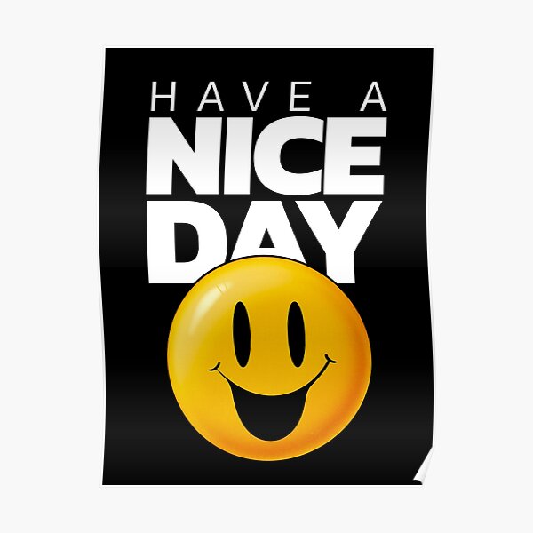 "Have A Nice Day | Smile" Poster for Sale by KroeArt | Redbubble