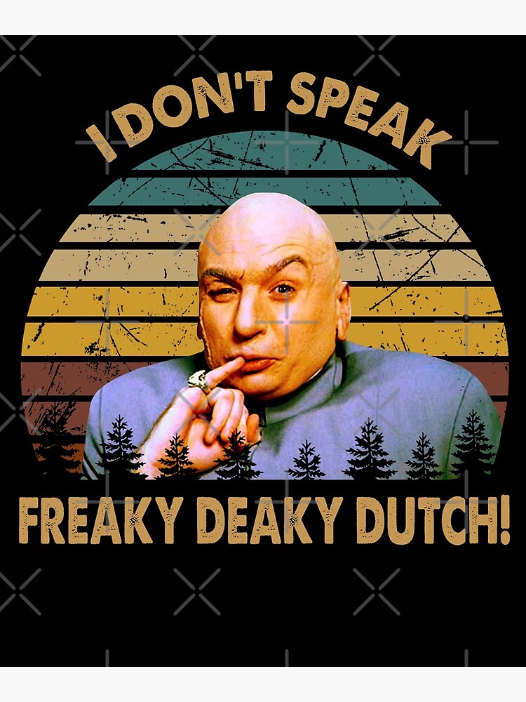 "Dr. Evil character don't speak freaky deaky dutch poster" Poster for ...