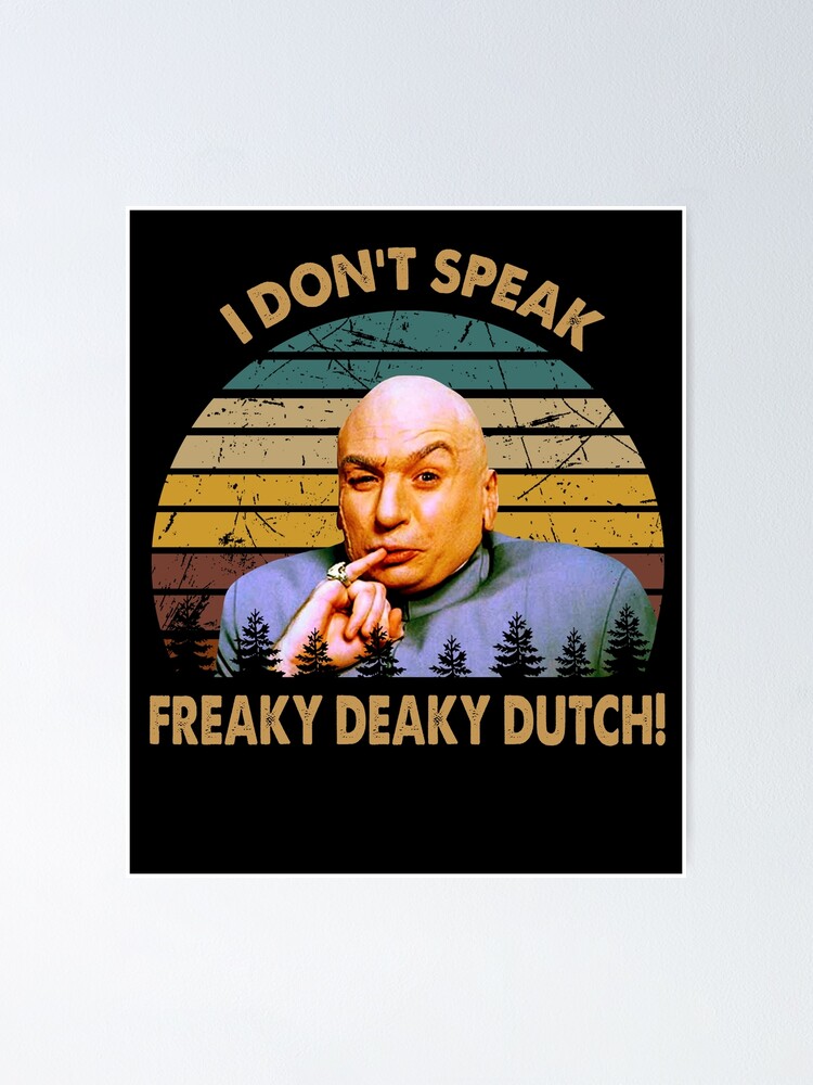 "Dr. Evil character don't speak freaky deaky dutch poster" Poster for ...