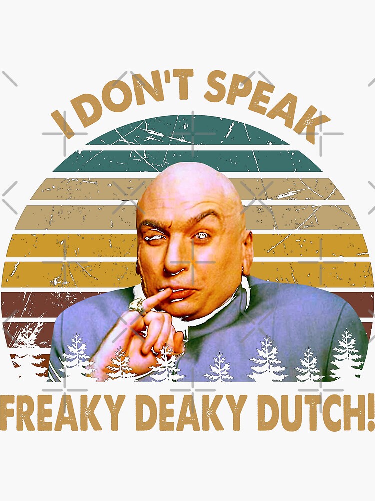 "Dr. Evil character don't speak freaky deaky dutch poster" Sticker for ...
