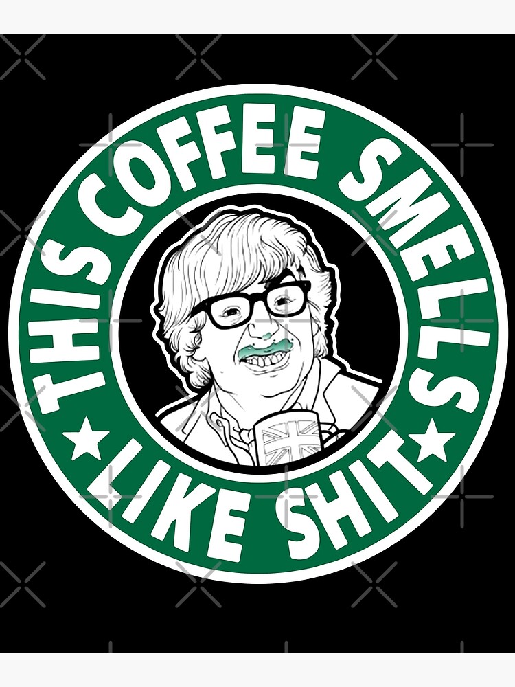 "This coffee smells lke shit Austin Powers poster" Art Print for Sale ...