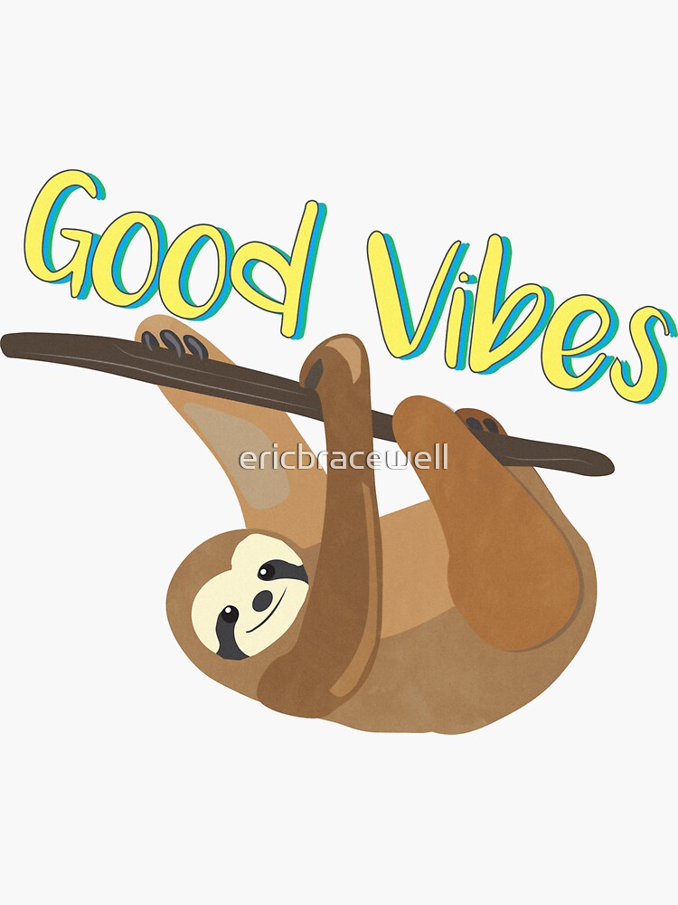 "Sloth Good Vibes" Sticker for Sale by ericbracewell | Redbubble