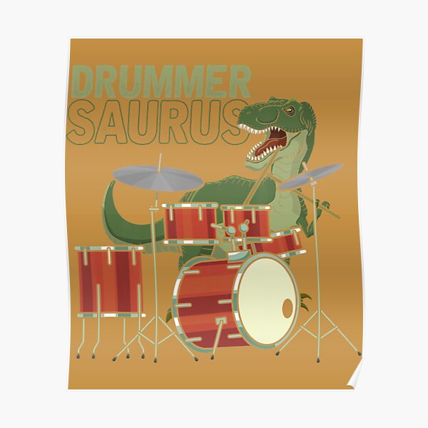 "Drummersaurus T Rex Dinosaur Drummer Dino Drums " Poster for Sale by ...
