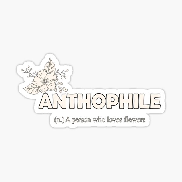 Anthophile Gifts & Merchandise for Sale | Redbubble