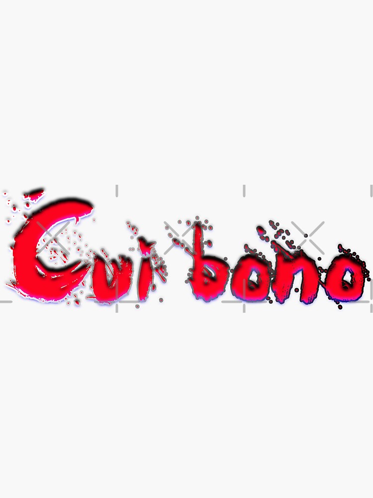 "Cui bono?" Sticker by ThilinaKasthuri | Redbubble