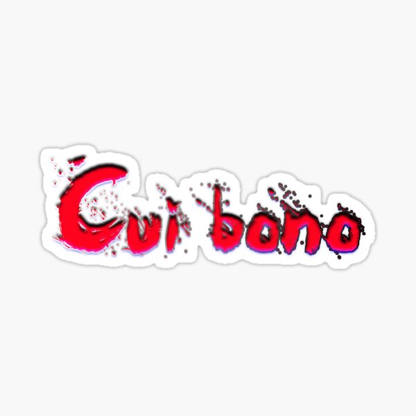 "Cui bono?" Sticker by ThilinaKasthuri | Redbubble