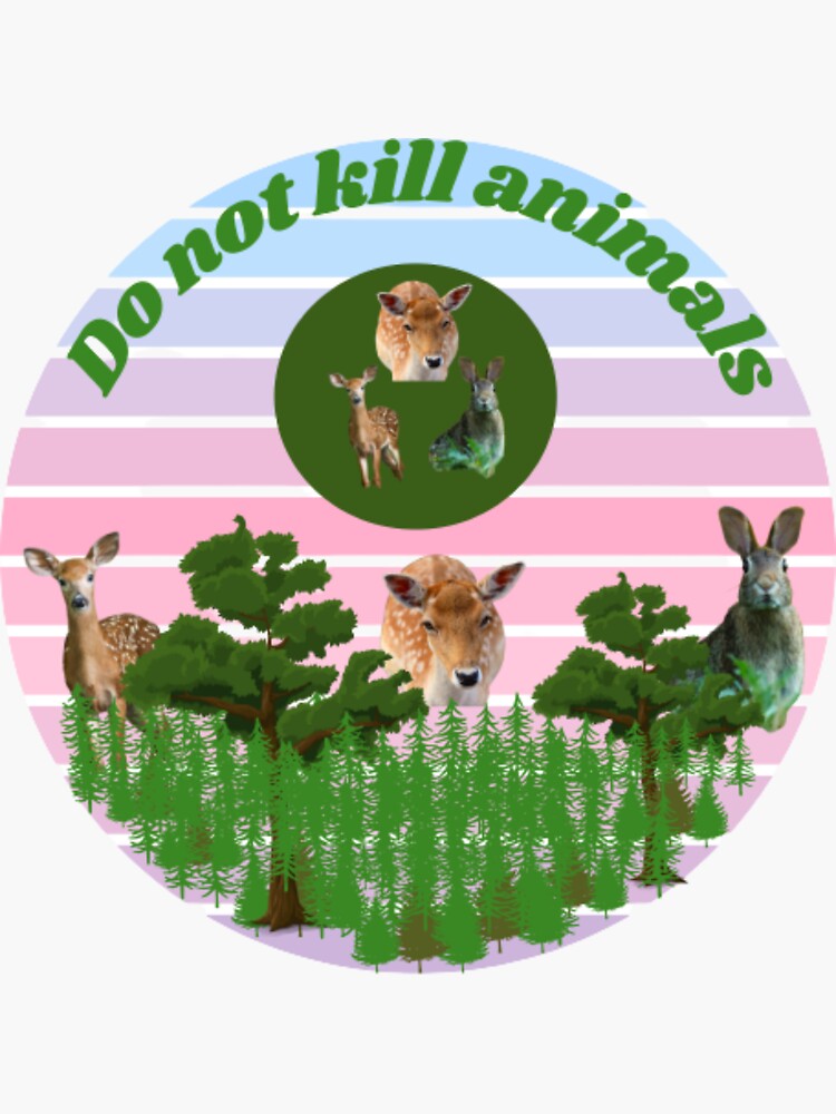 "Do not kill animals" Sticker by deepalkumara7 | Redbubble