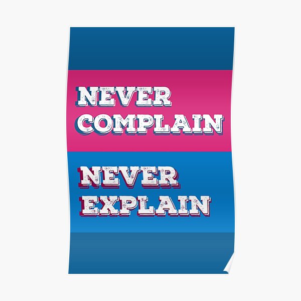 "Never complain Never explain - Motivational Quotes for Success Blue ...