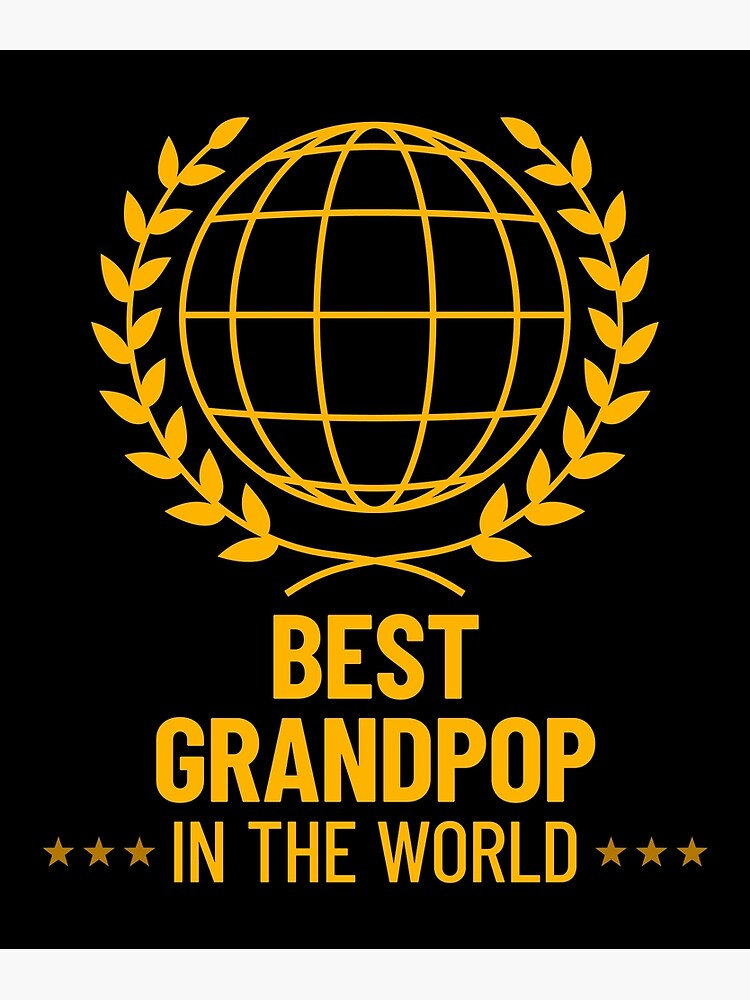 "World's Best Grandpop Award - Best Grandpop" Poster by ClickForMore ...