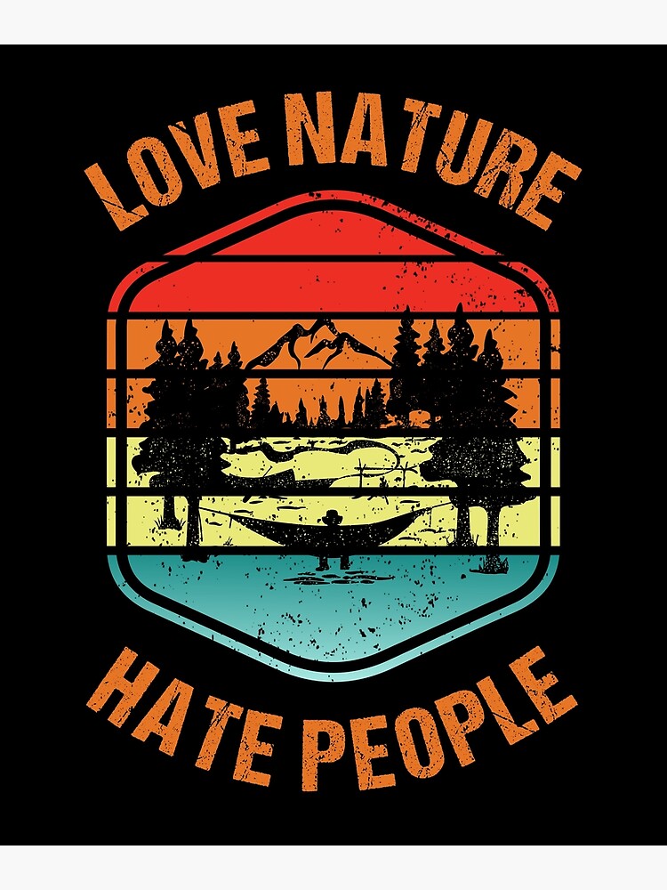 "Love Nature Hate People" Poster for Sale by bingsi-design | Redbubble