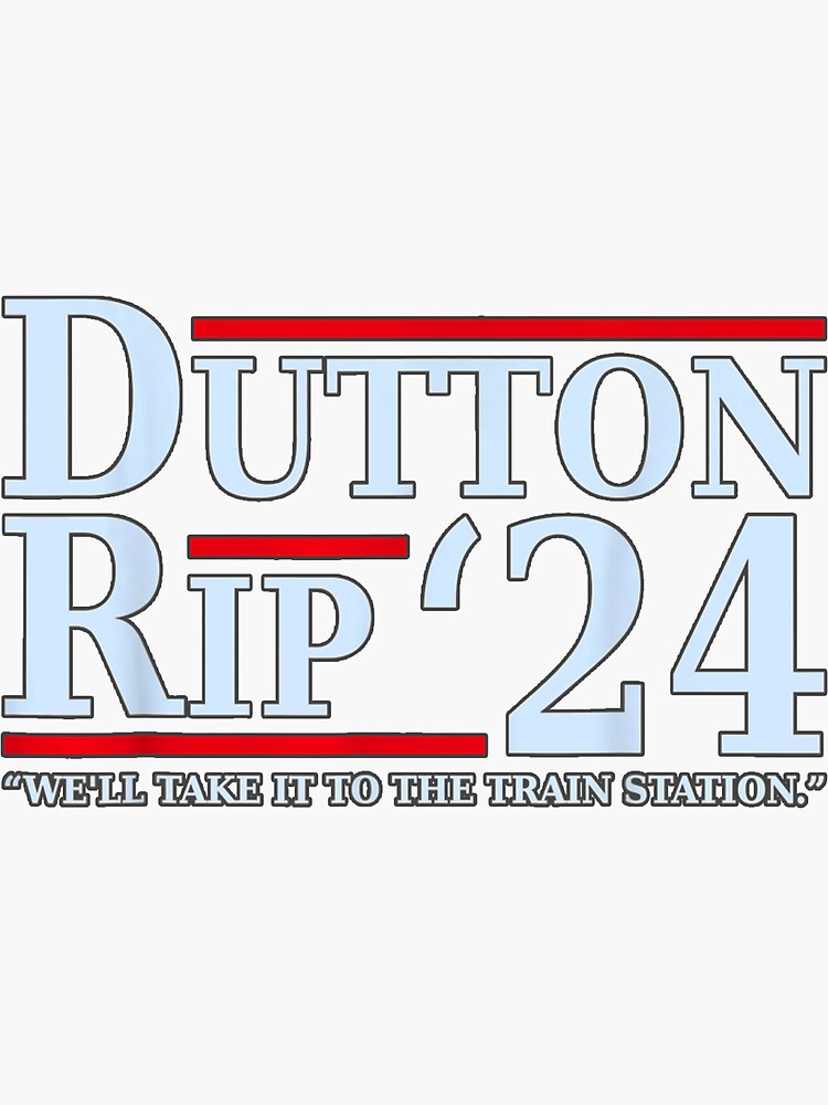 "We’ll Take It To The Train Station - Dutton Rip 24 Stickers" Sticker ...