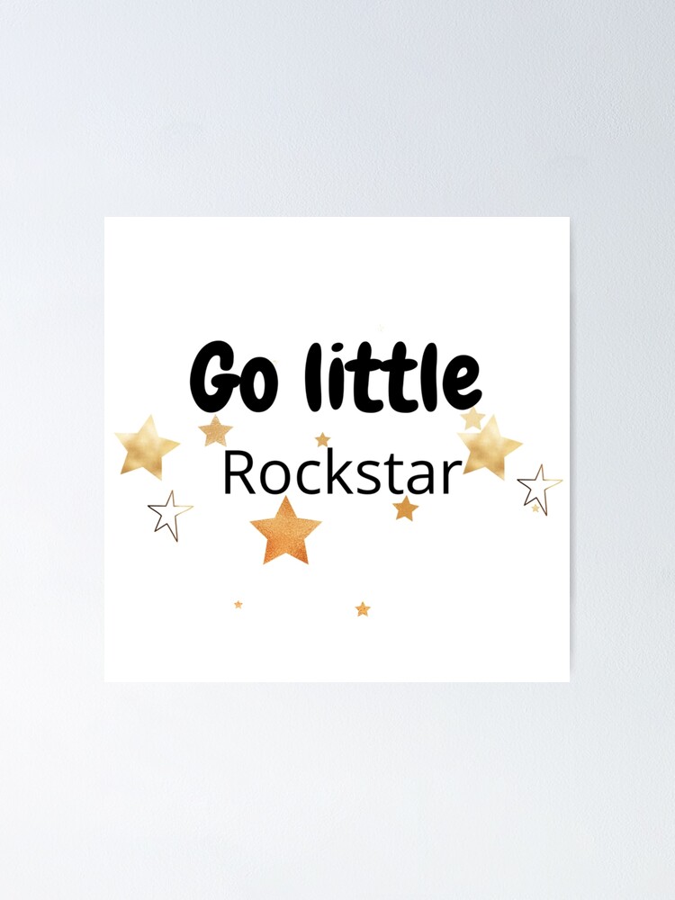 "Go Little Rockstar Meme Design" Poster by stareve | Redbubble