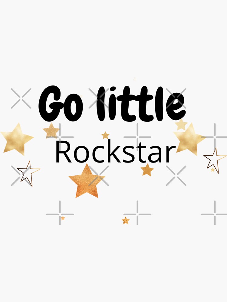 "Go Little Rockstar Meme Design" Sticker for Sale by stareve | Redbubble