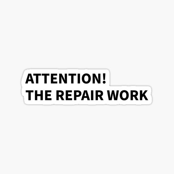 "WARNING! THE REPAIR WORK" Sticker for Sale by mohamedl1 | Redbubble