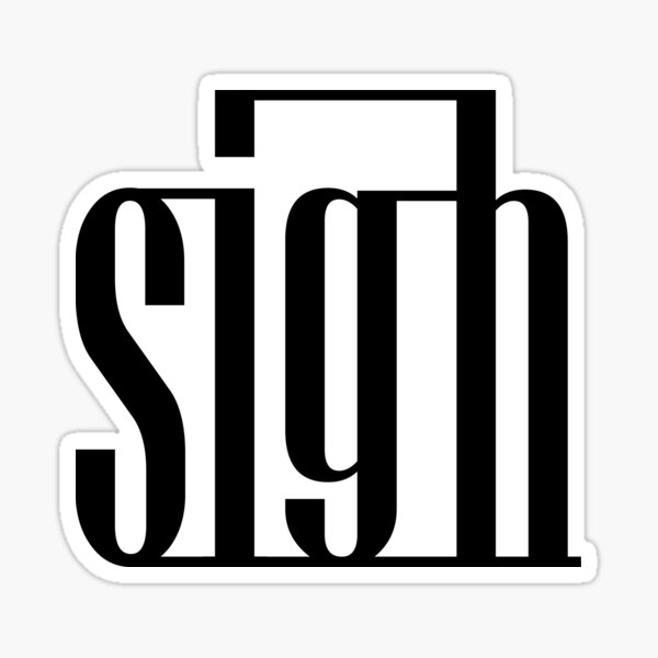 "SIGH" Sticker for Sale by mountassirmahdi | Redbubble