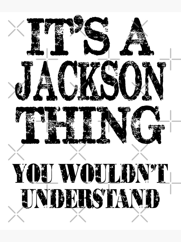 "Its A Jackson Thing You Wouldnt Understand Funny Cute Gift T Shirt For ...
