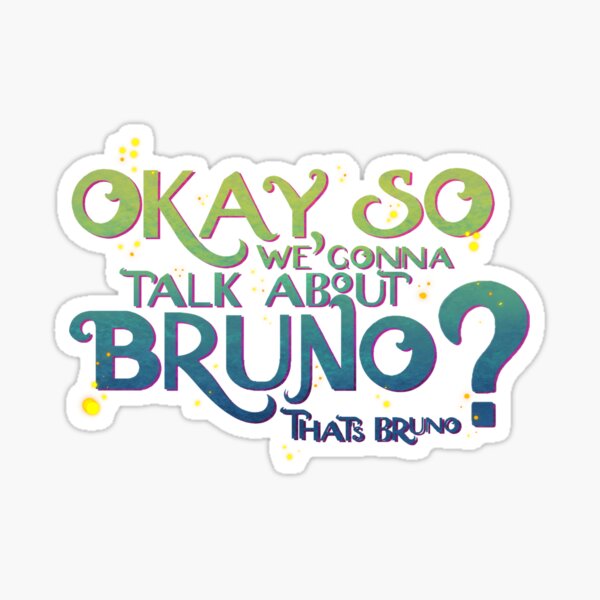 "We don't talk about Bruno" Sticker for Sale by YoursTheFairy | Redbubble