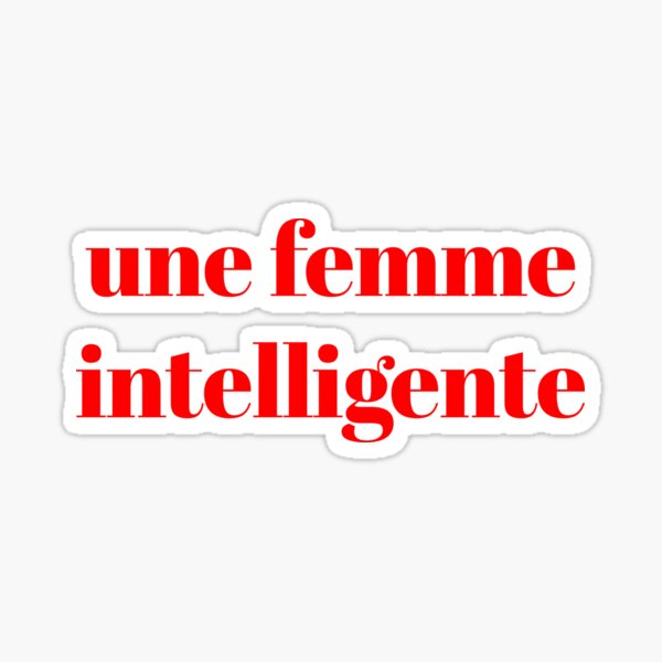 "Une Femme Intelligente A Smart Woman" Sticker by OliviaGbyKyro | Redbubble