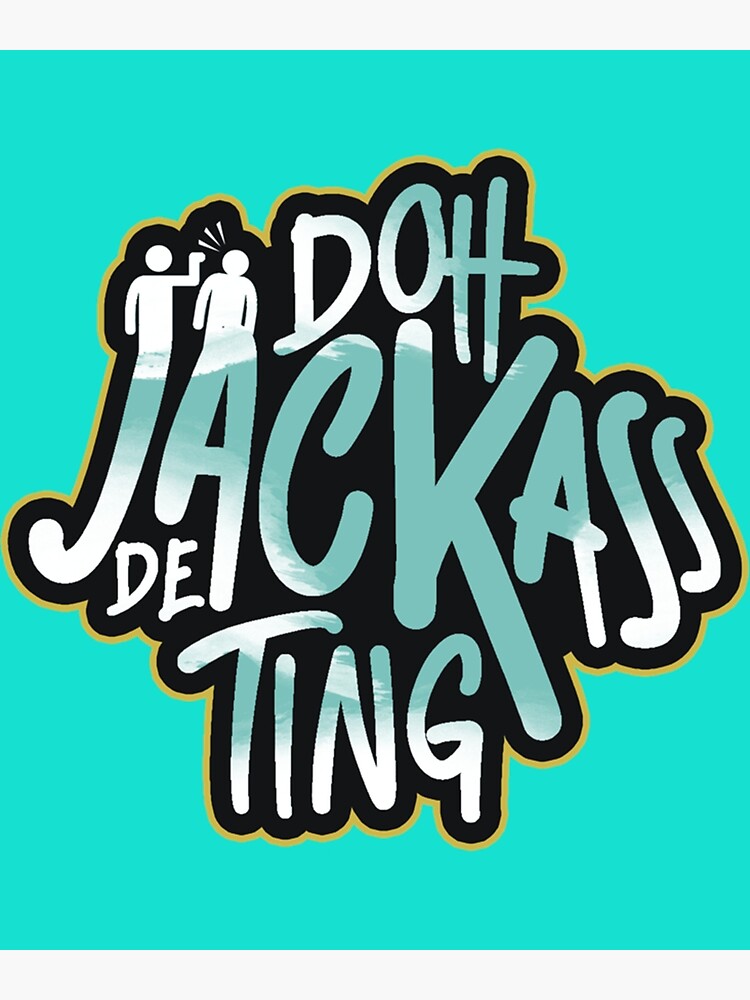 "Doh Jackass De Ting Trinidad Slang " Poster by MasCtrl | Redbubble