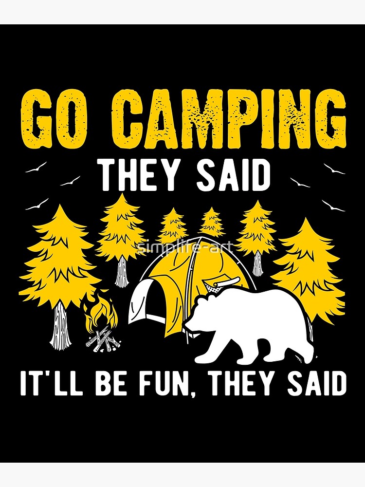 Go Camping They Said It ll Be Fun They Said Funny Camping Lover go-camping-they-said-it-ll-be-fun-they-said-funny-camping-lover