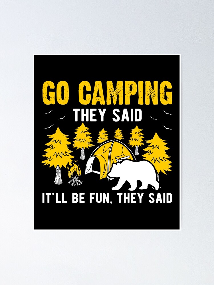 "Go Camping They Said. It'll Be Fun They Said | Funny Camping Lover ...