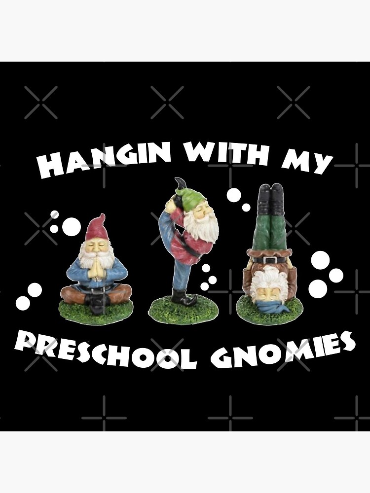 "hangin with my preschool gnomies" Poster for Sale by eleanor27 | Redbubble