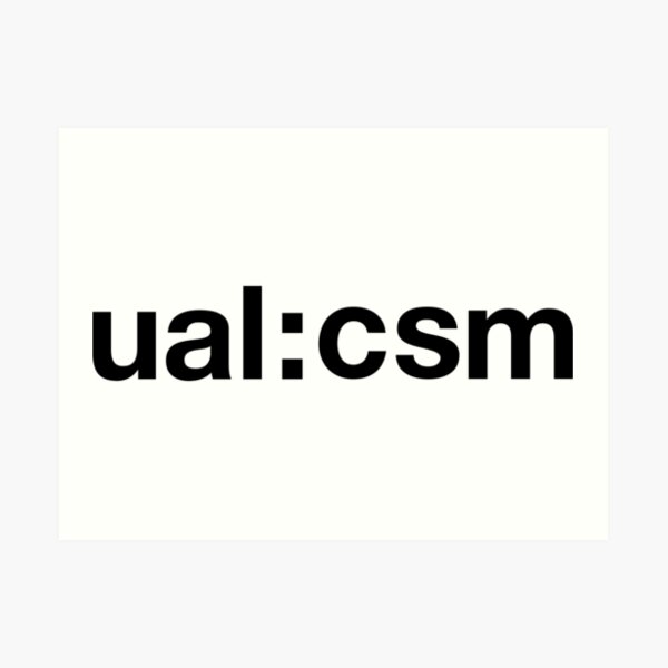 "UAL:CSM (University of the Arts London) - Black Logo" Art Print for ...