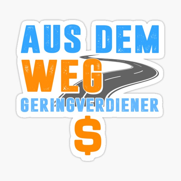 "Out of the way, low wage earners" Sticker for Sale by AD-BusinessDE ...