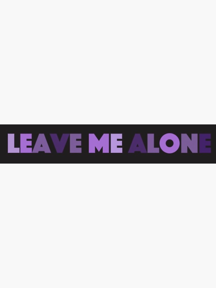 "Leave me alone " Sticker by reardone | Redbubble