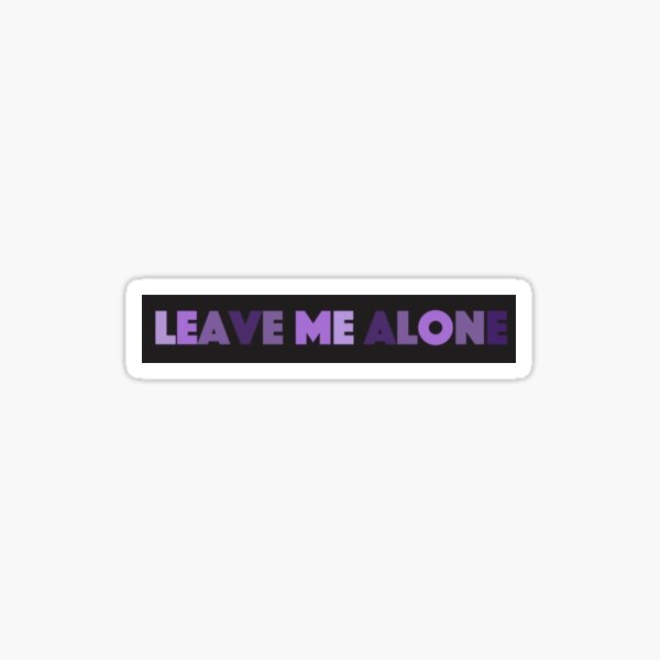 "Leave me alone " Sticker by reardone | Redbubble