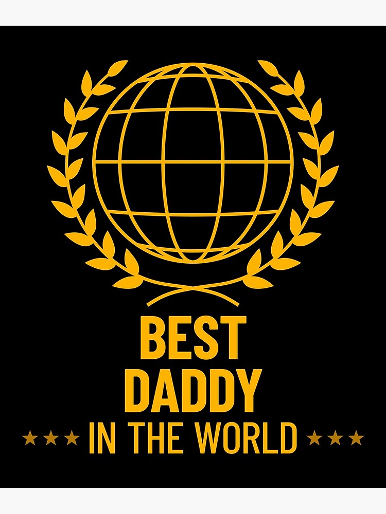"World's Best Daddy Award - Best Daddy" Poster by ClickForMore | Redbubble