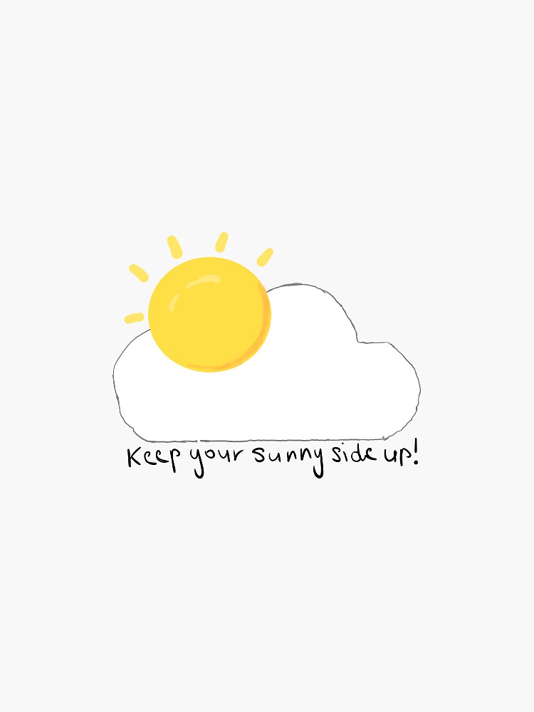 "keep your sunny side up !" Sticker by enkneeways | Redbubble