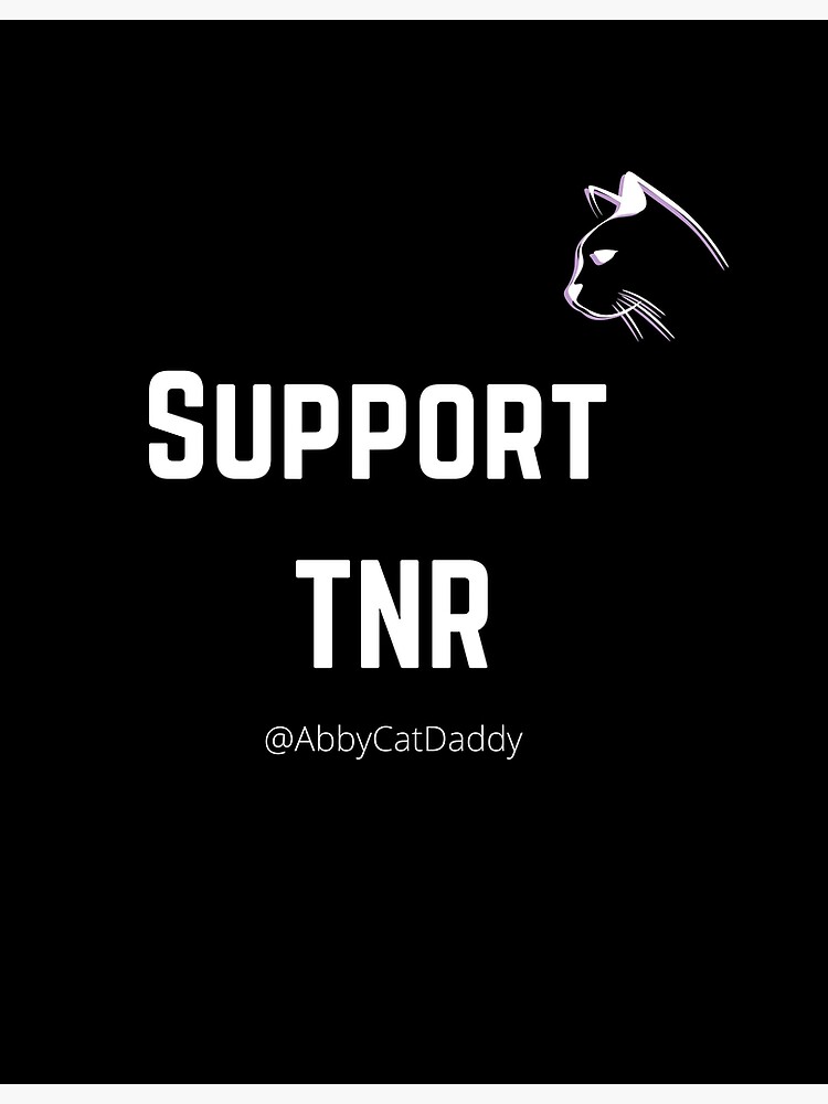 "Support TNR" Poster by AbbyCatDaddy | Redbubble
