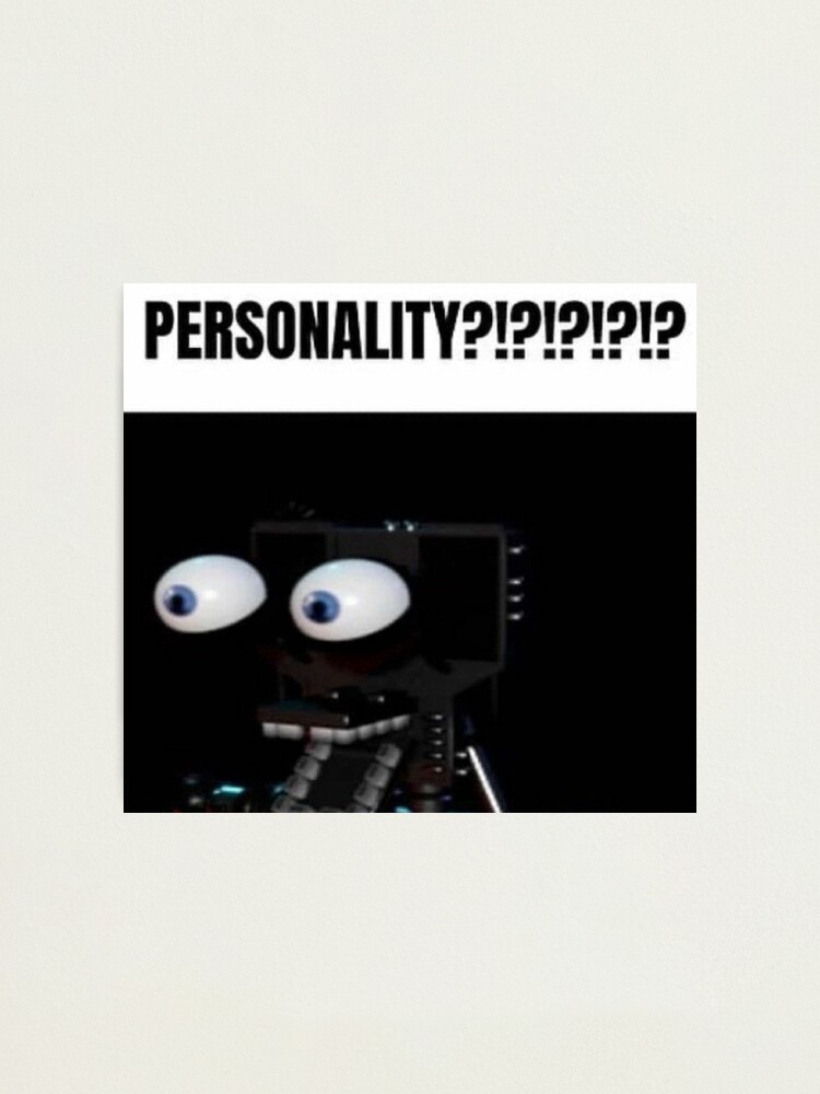 "fnaf endoskeleton PERSONALITY?!?!?!?!? meme" Photographic Print by ...