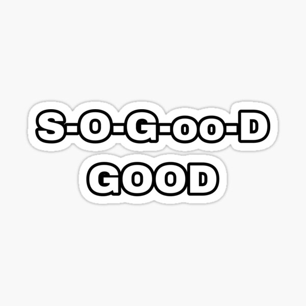 "SO GooD" Sticker by CMCharron | Redbubble