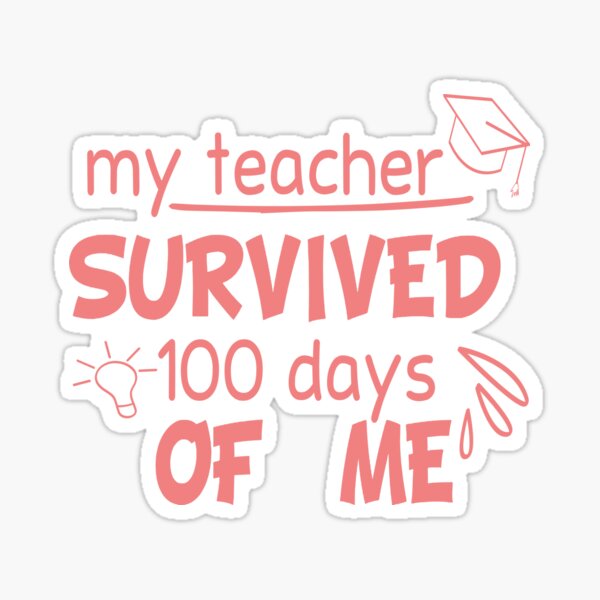 "My Teacher Survived 100 Days Of Me - Funny 100 Days Of School Quote ...