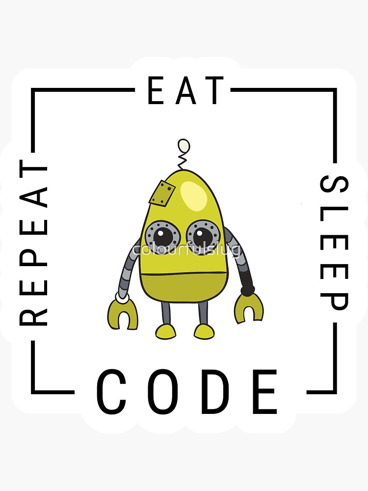 "Eat, Sleep, Code, Repeat" Sticker for Sale by colourfulslug | Redbubble