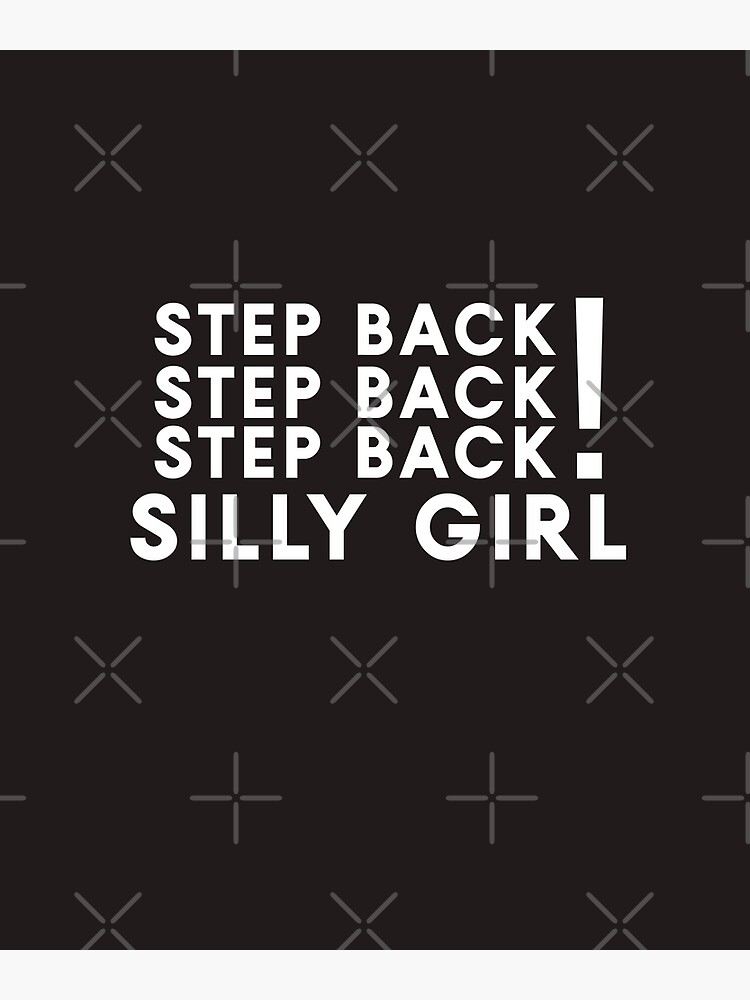 "Step back Silly girl - Girls On Top (Got the beat)" Art Print by ...