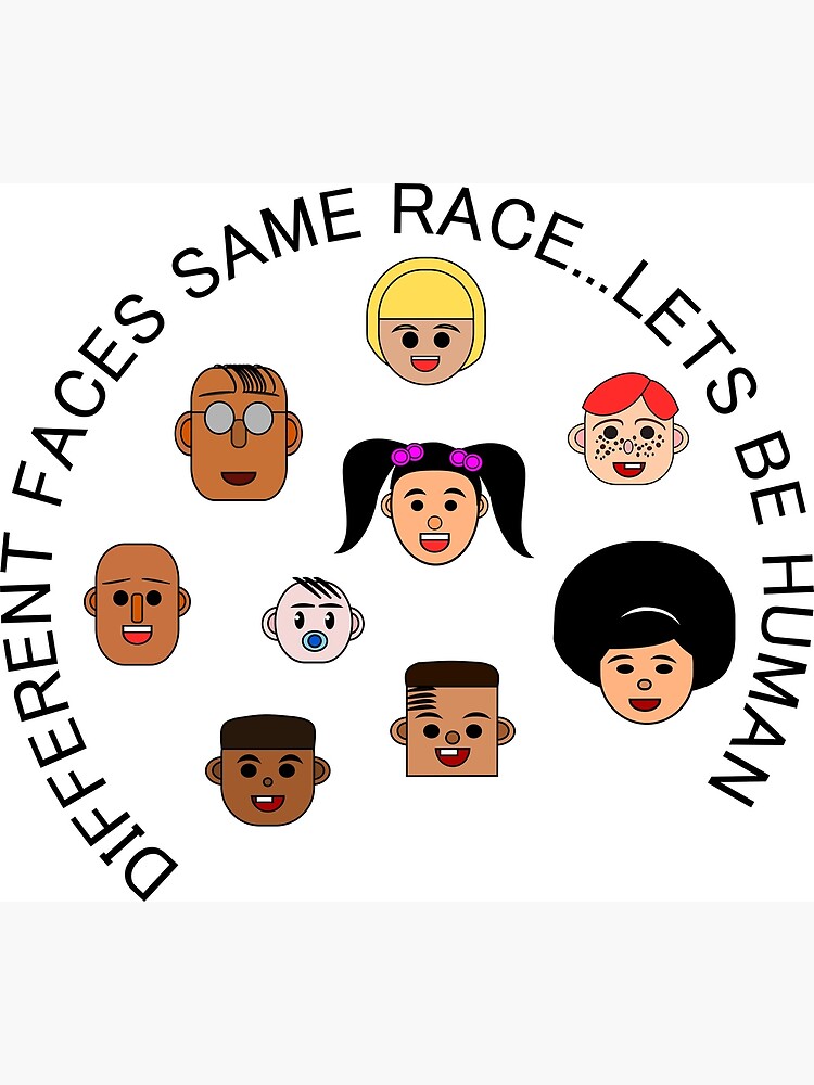 "Different Faces Same Race" Poster by tickledbeauty | Redbubble