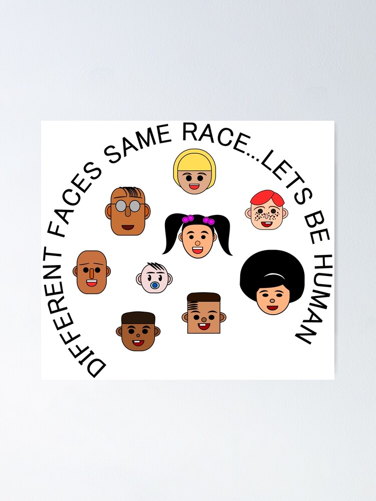 "Different Faces Same Race" Poster by tickledbeauty | Redbubble