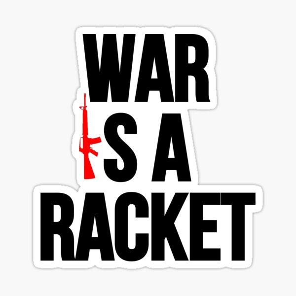 "War is a Racket." Sticker by Cataraga | Redbubble