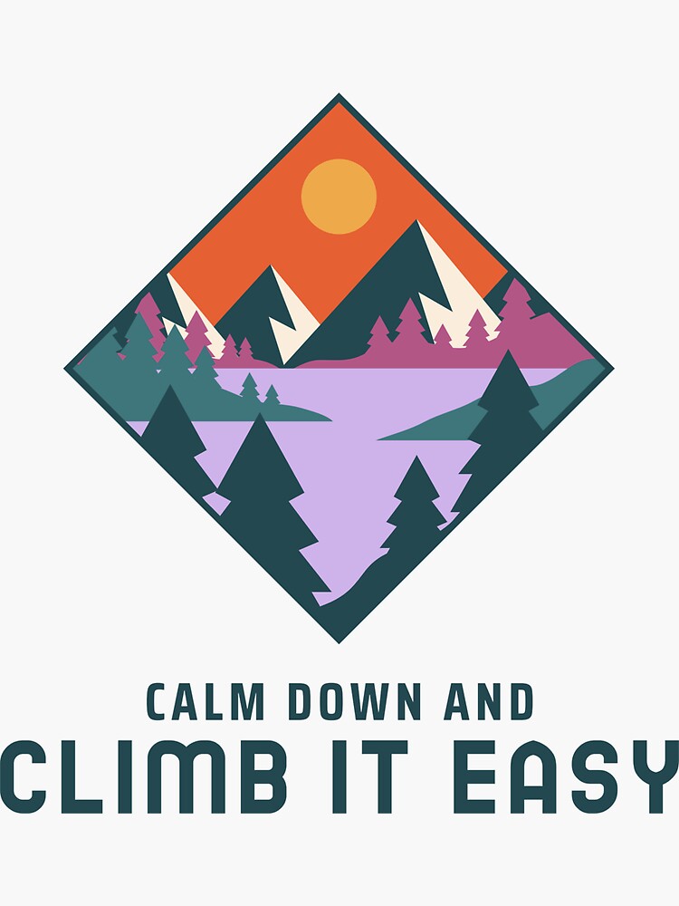 "Calm Down And Climb It Easy | Rock Climbing, Mountain Climber ...