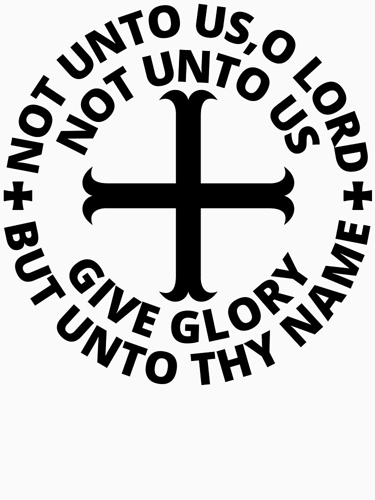 " Not unto us, O Lord, not unto us, but unto Thy name give glory" T ...