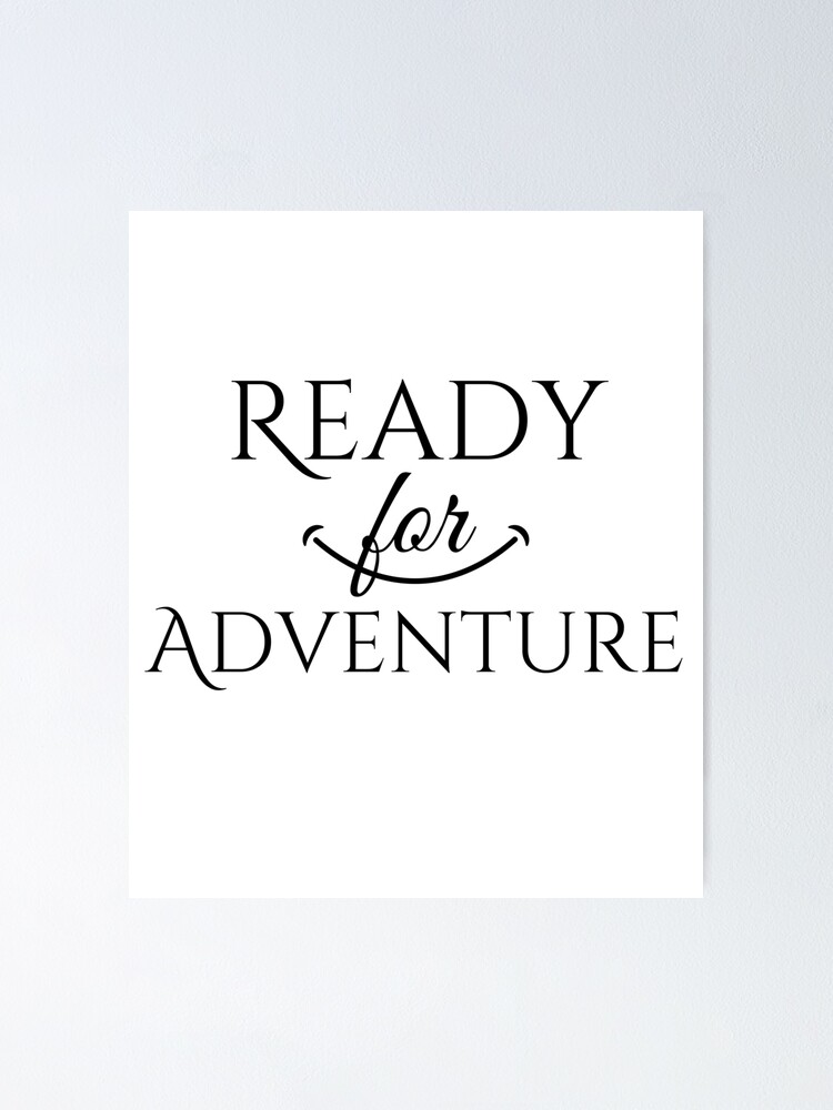 "Ready for adventure " Poster for Sale by Moonlight-Art- | Redbubble