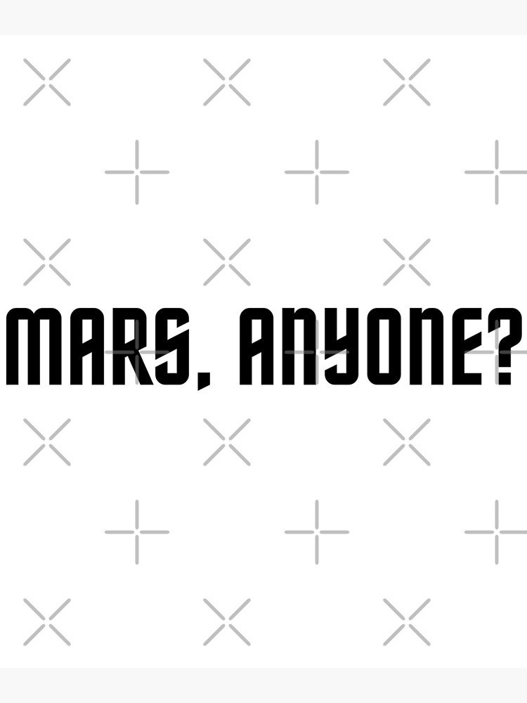 "Mars, anyone? Elon Musk and NASA say yes!" Poster by UpliftConcepts ...