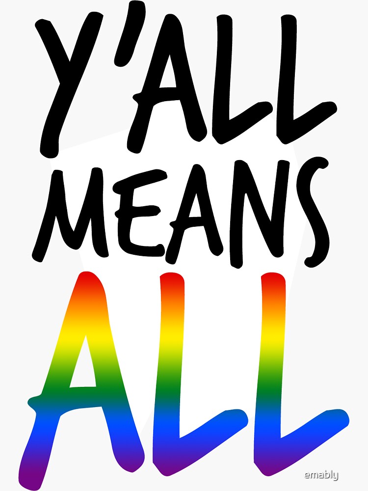 "y'all means all (lgbt)" Sticker for Sale by emably | Redbubble